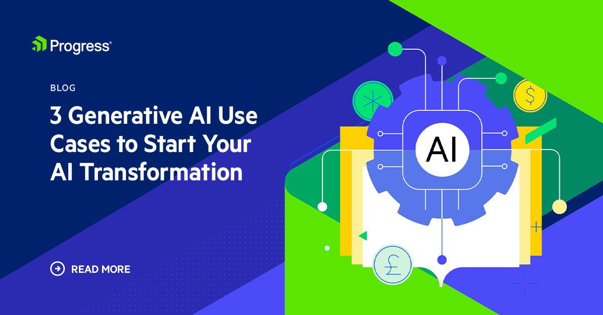 3 Generative AI Use Cases to Start Your AI Transformation | Progress