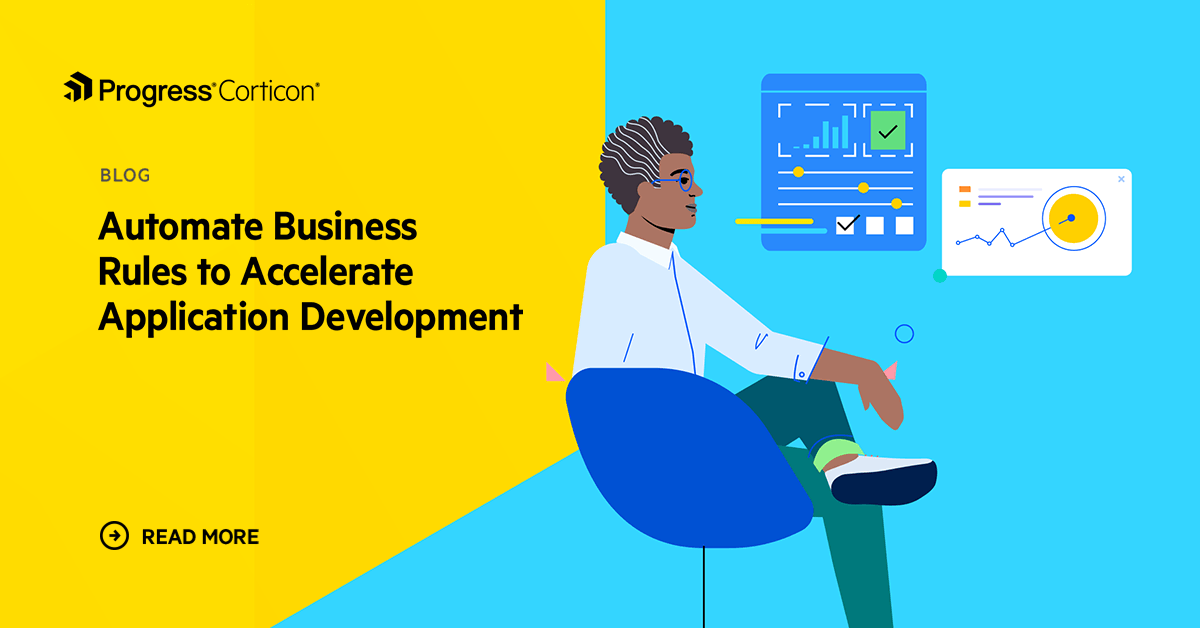 Automate Business Rules Accelerate Application Development Automate Business Rules Accelerate Application Development