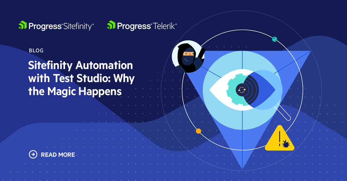 Sitefinity Automation with Test Studio—Why the Magic Happens