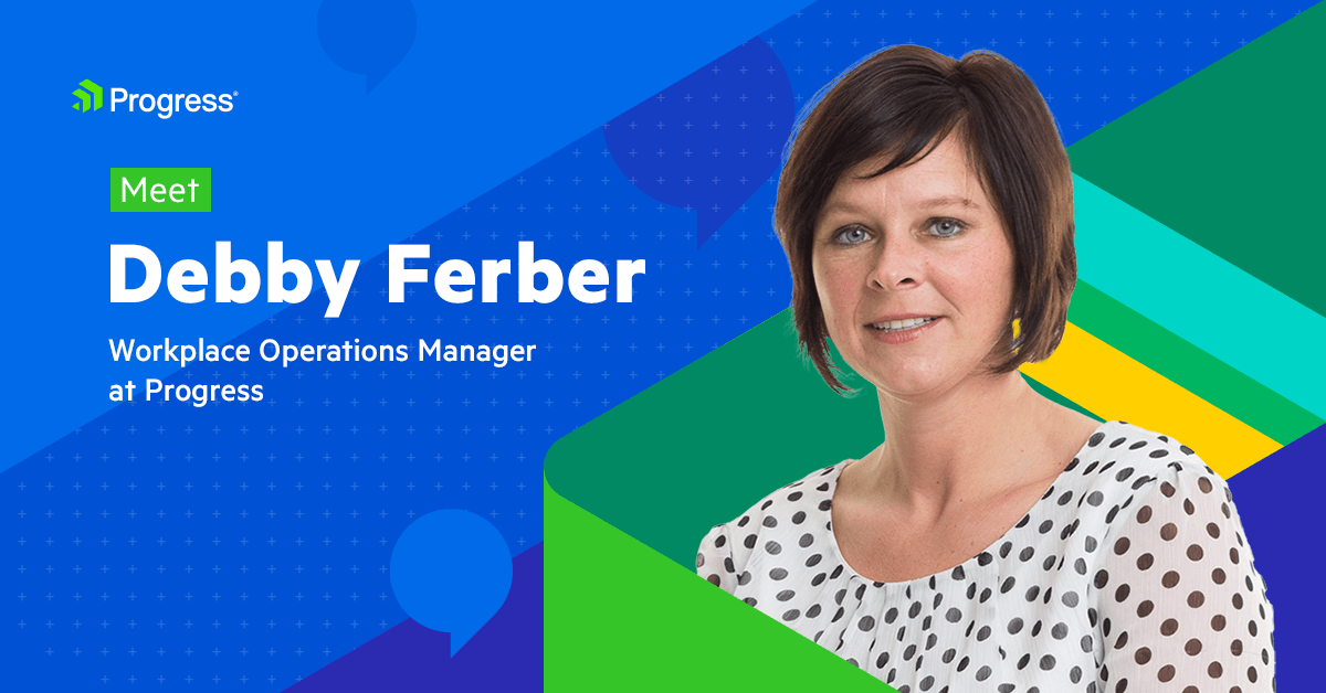 Meet Debby Ferber, Workplace Operations Manager at Progress