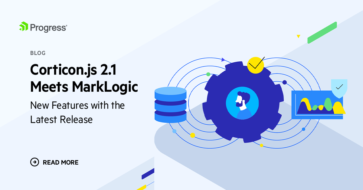 Corticon.js 2.1 Meets MarkLogic: New Features, Enhanced Capabilities