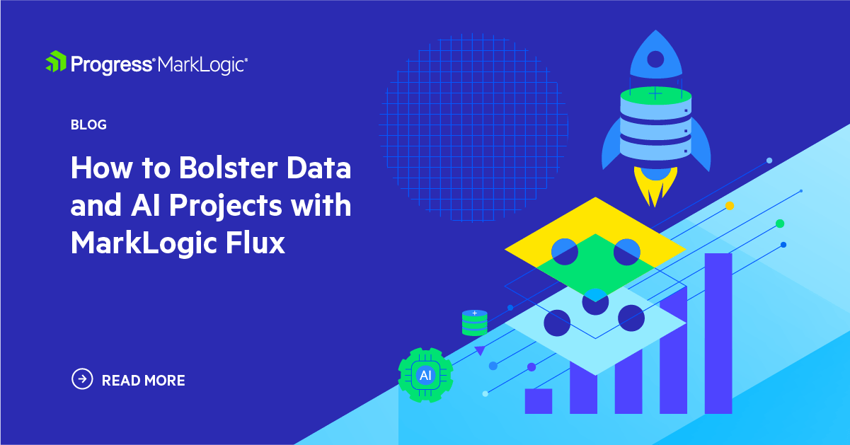 How to Bolster Data and AI Projects with MarkLogic Flux