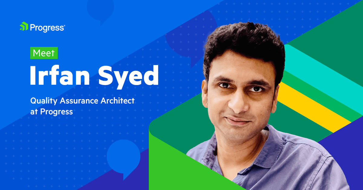 Meet Irfan Syed, QA Architect at Progress