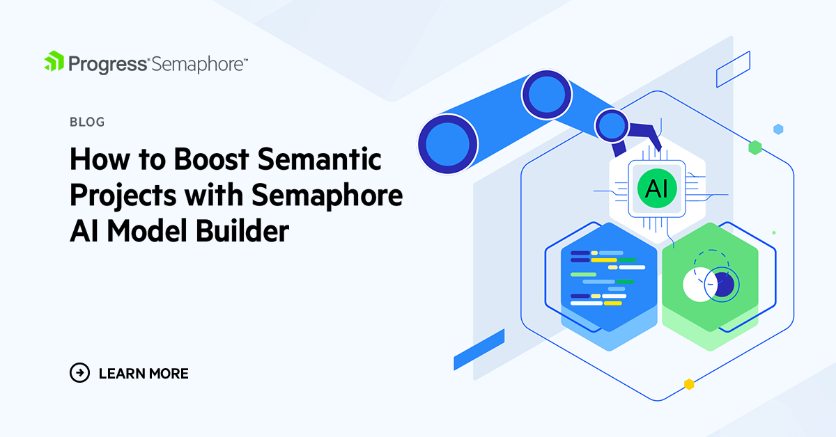 How To Boost Semantic Projects With Semaphore Ai Model Builder