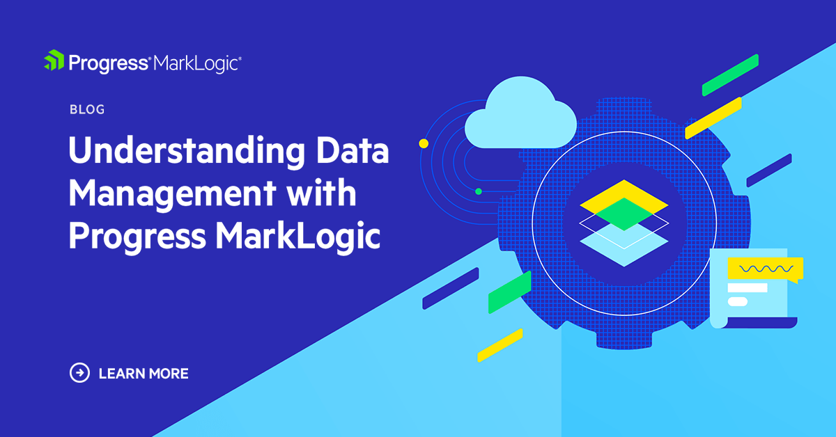 Understanding Data Management with Progress MarkLogic | Progress