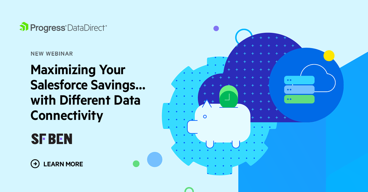 Maximizing Your Salesforce Savings with Different Data Connectivity | Progress DataDirect