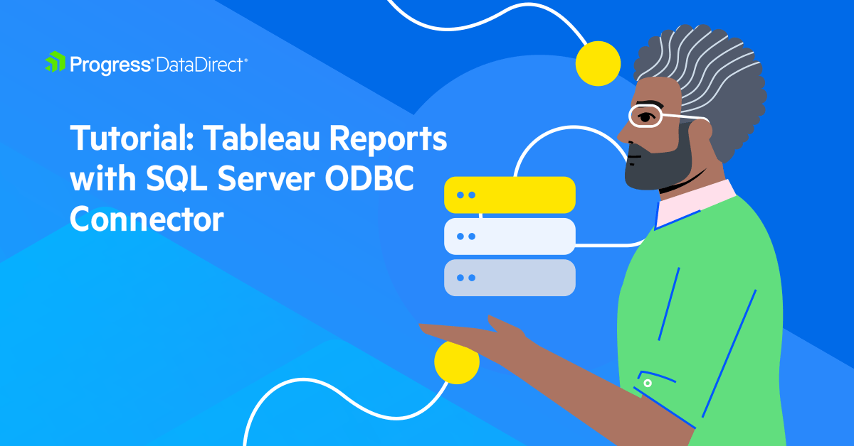 How To Build Tableau Reports On Sql Server Data Using Sql Server Odbc Driver