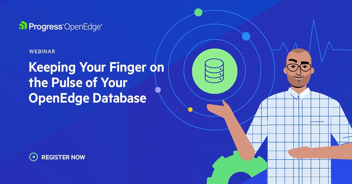Keeping Your Finger on the Pulse of Your OpenEdge Database - Webinars