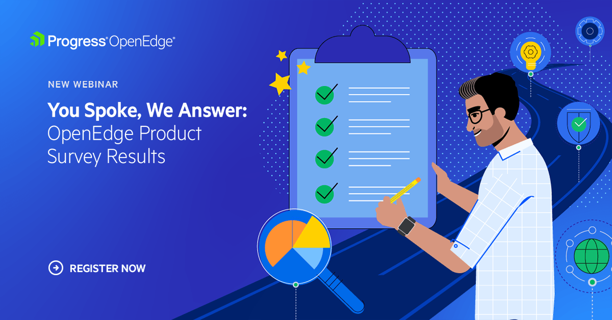 You Spoke, We Answer: OpenEdge Product Survey Results - Webinars