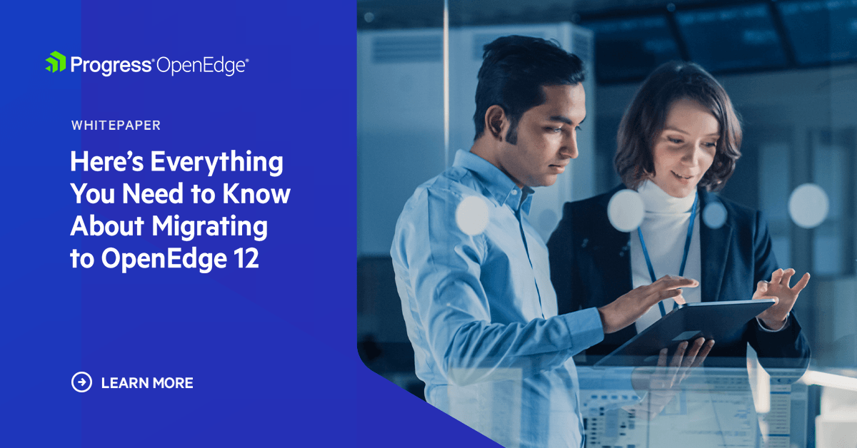 Everything You Need to Know About Migrating to OpenEdge 12