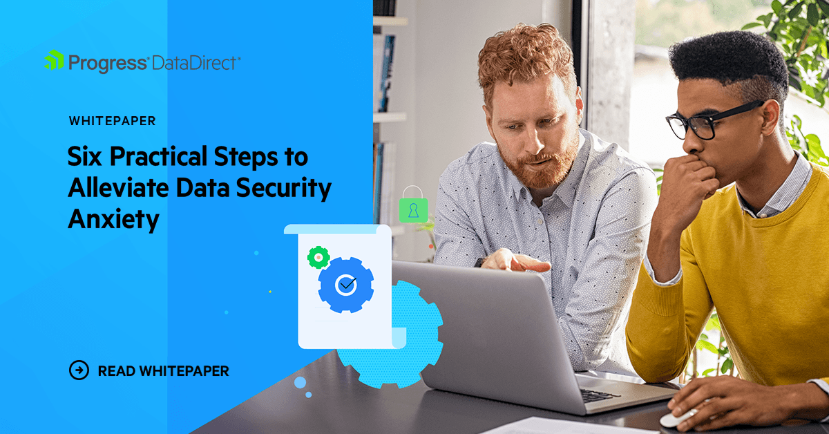 Six Practical Steps to Alleviate Data Security Anxiety