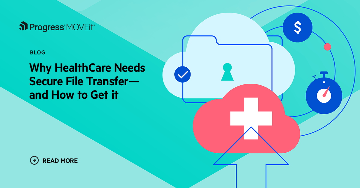 Why HealthCare Needs Secure File Transfer—and How to Get it