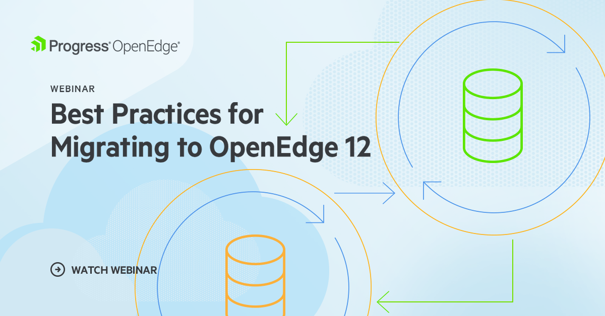 Best Practices For Migrating To Openedge 12 Webinars