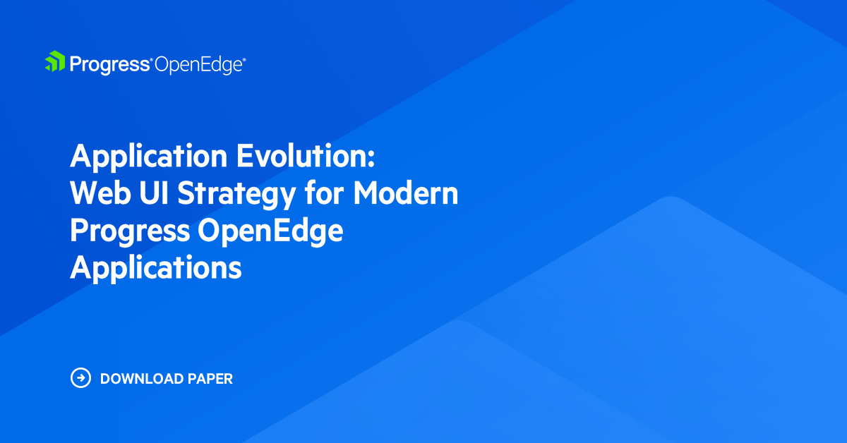 Application Evolution: Web UI Strategy for Modern Progress OpenEdge ...