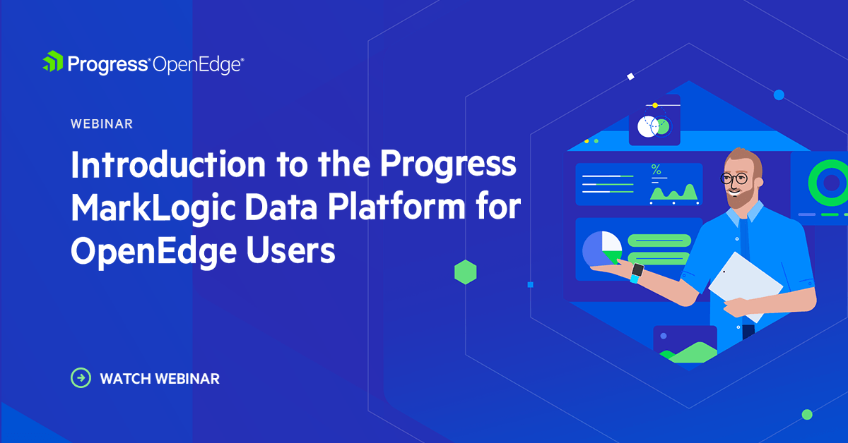Unlock OpenEdge Data with the Progress MarkLogic Data Platform - Webinars