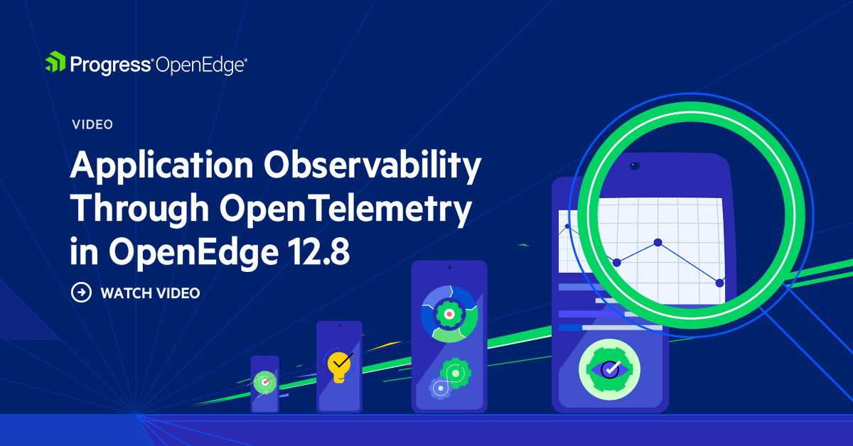 Application Observability Through OpenTelemetry in OpenEdge 12.8 ...