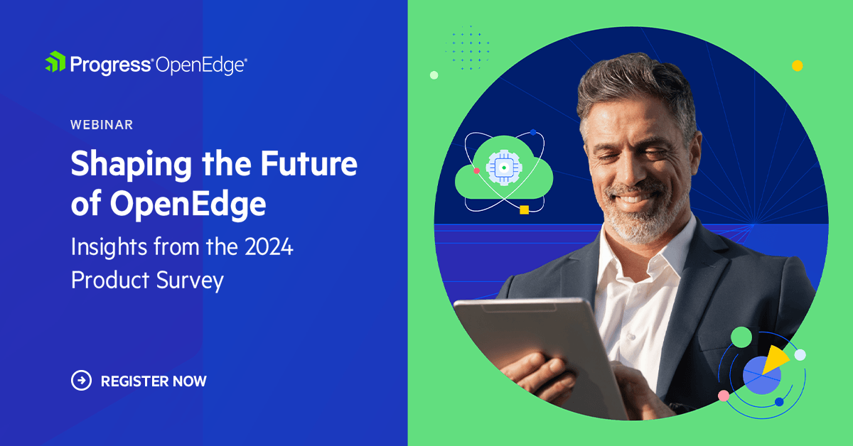 Shaping the Future of OpenEdge - Insights from the 2024 Product Survey