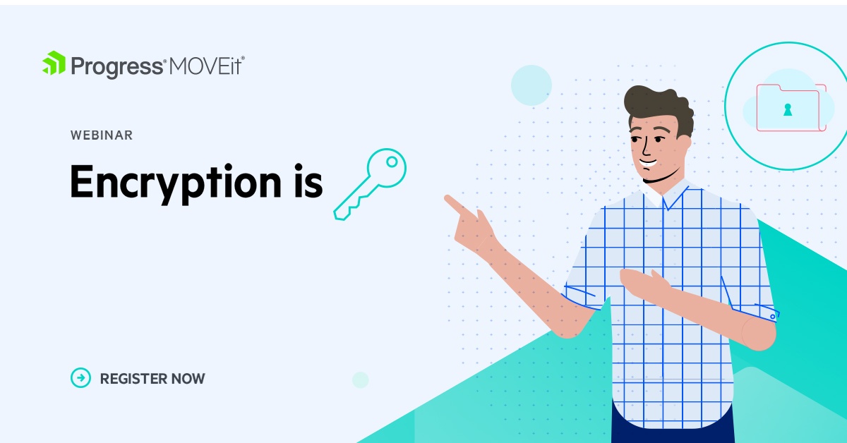 Encryption is 🔑: Secure Files At Rest, In Transit, and Throughout Their Lifecycle - Webinars