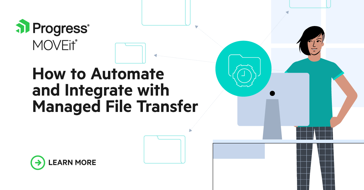 How to Automate and Integrate with Managed File Transfer
