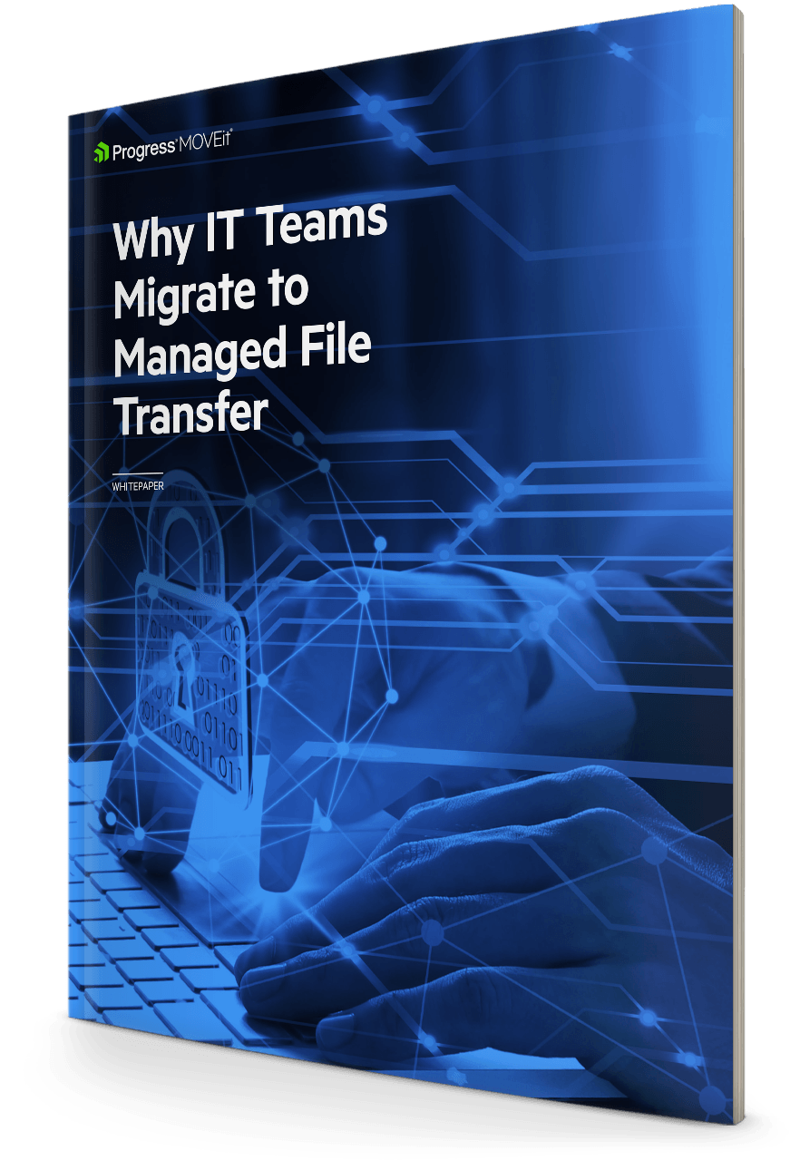 Why Migrate to Managed File Transfer