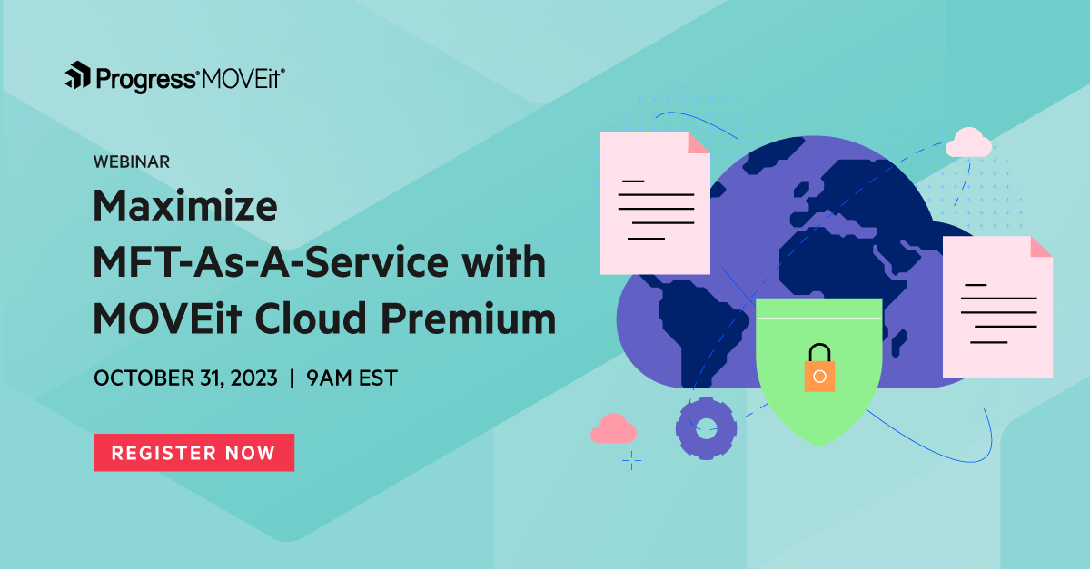 Maximize MFT-as-a-Service with MOVEit Cloud Premium - Webinars